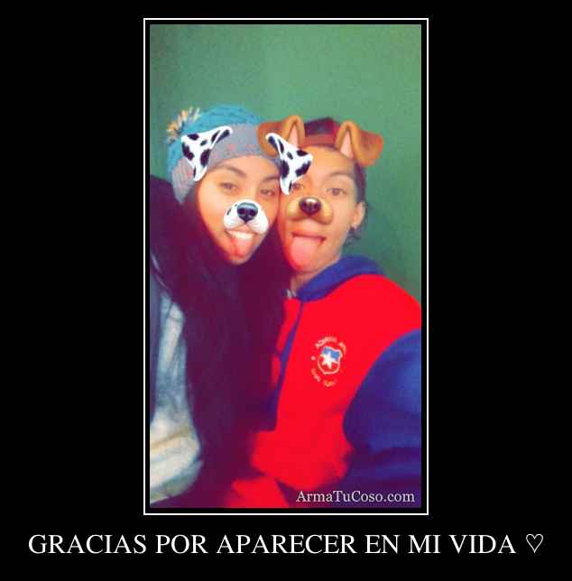 GRACIAS POR APARECER EN MI VIDA